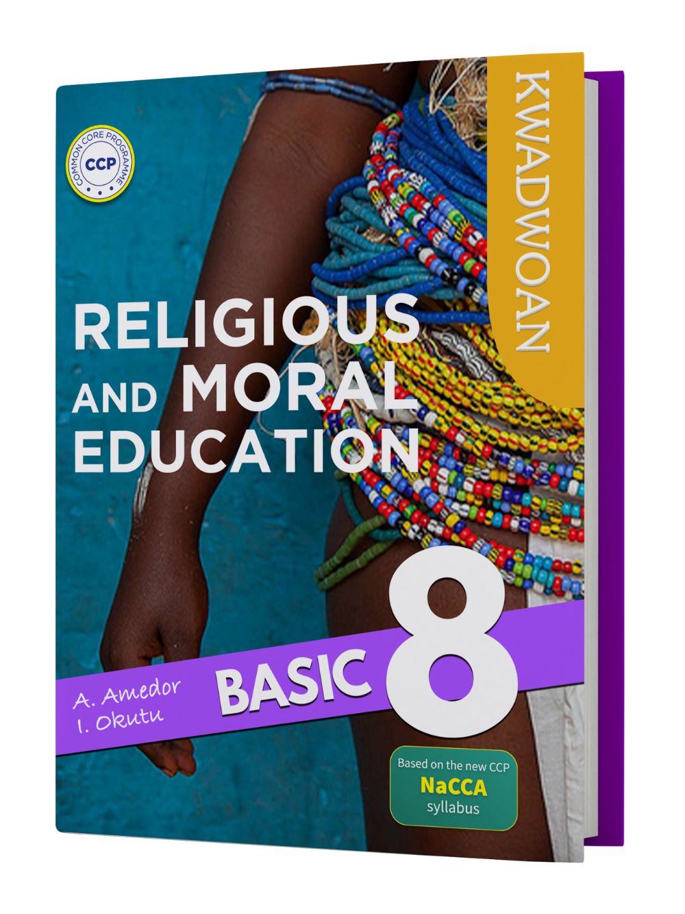 RELIGIOUS AND MORAL EDUCATION FOR BASIC 8 Kwadwoan Publishing RELIGIOUS AND MORAL EDUCATION FOR BASIC 8 Kwadwoan Publishing